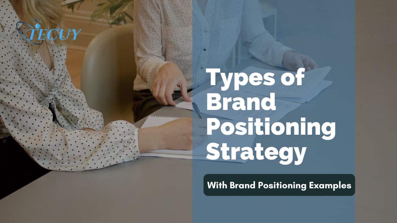 10 Types of Brand Positioning in Marketing: Strategies With Examples